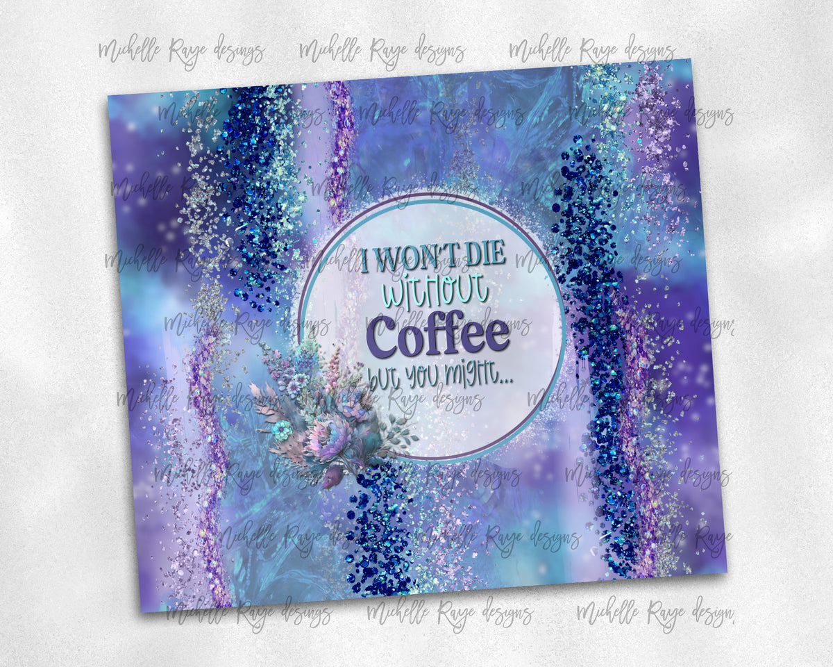 Purple Teal Brush Stokes Circle Frame - Won't die without coffee ...